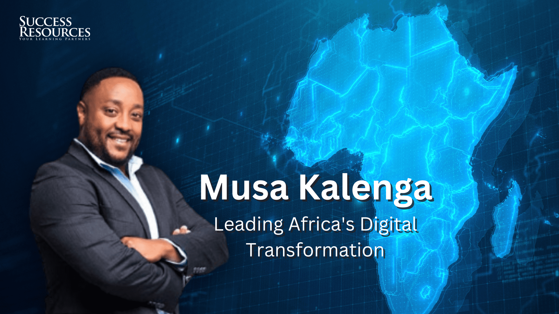 Musa Kalenga: Leading Africa's Digital Transformation - Success Resources