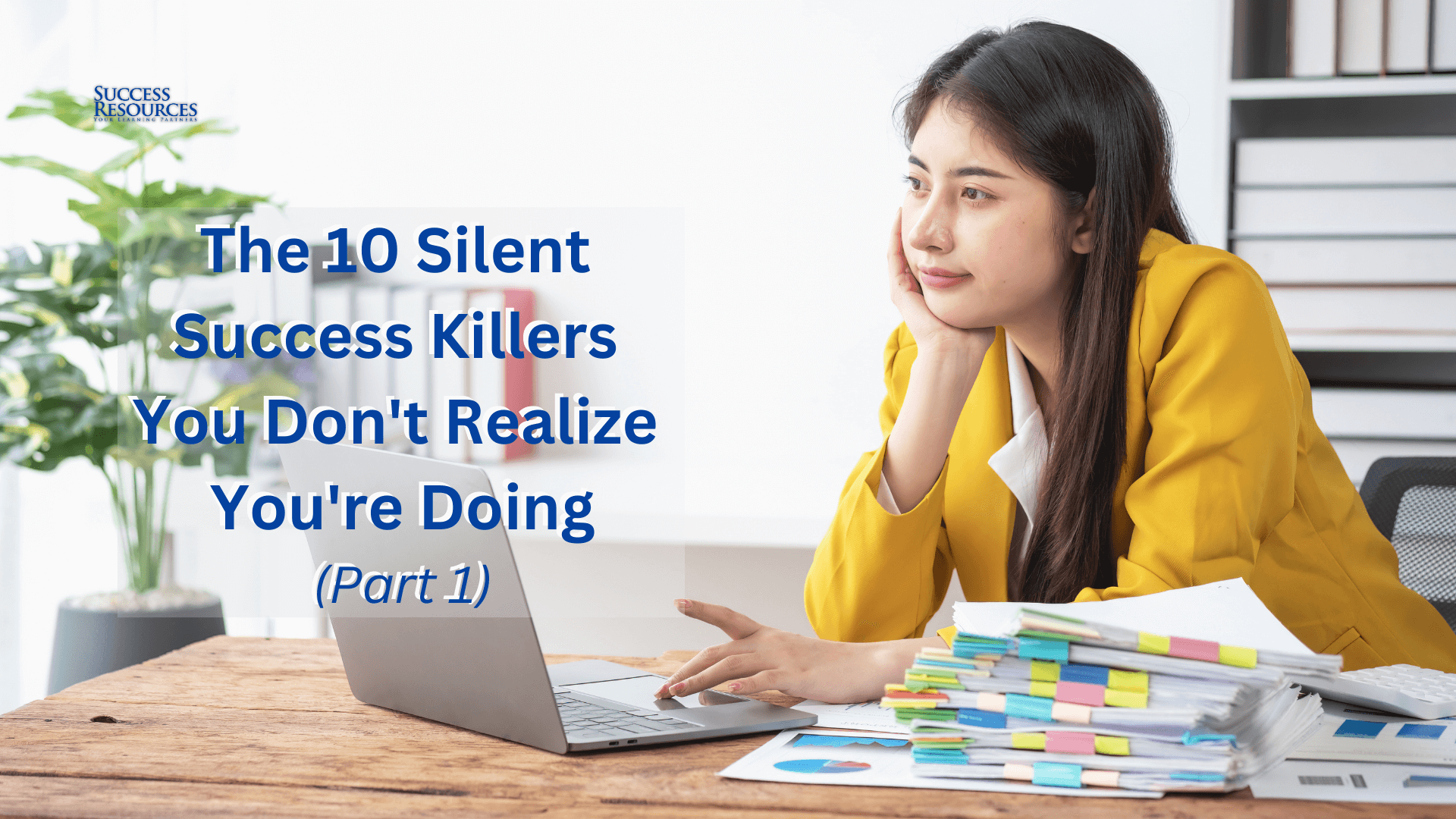The 10 Silent Success Killers You Don't Realize You're Doing (Part 1) - Success Resources